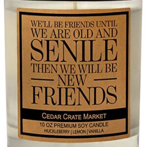 We'll Be Friends Until We are Old and Senile - Friendship Gifts for Women Friends, Best Friend Funny Candles for Women, Unique Birthday Candle Gifts for Female, Funny Gifts, Made in USA Coworker