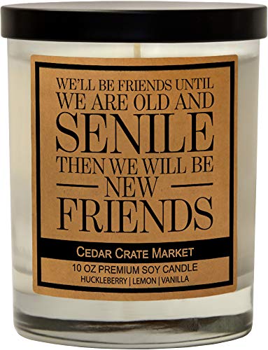 We'll Be Friends Until We are Old and Senile - Friendship Gifts for Women Friends, Best Friend Funny Candles for Women, Unique Birthday Candle Gifts for Female, Funny Gifts, Made in USA Coworker