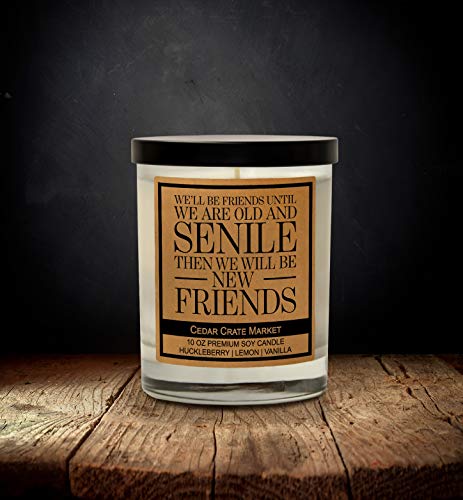 We'll Be Friends Until We are Old and Senile - Friendship Gifts for Women Friends, Best Friend Funny Candles for Women, Unique Birthday Candle Gifts for Female, Funny Gifts, Made in USA Coworker