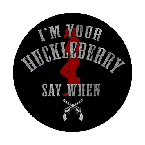 I'm You're Huckleberry Say When Men's PopSockets Swappable PopGrip