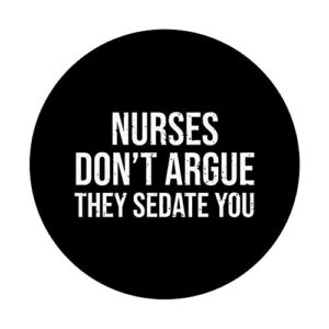 Nurses Don't Argue They Sedate You Funny Nurse PopSockets Swappable PopGrip