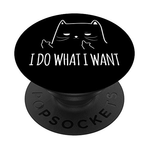 Funny Adult Humour Cat Meme I Do What I Want PopSockets Swappable PopGrip