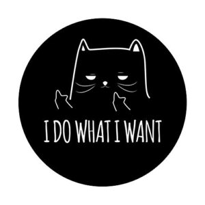 Funny Adult Humour Cat Meme I Do What I Want PopSockets Swappable PopGrip