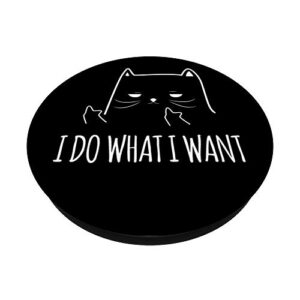 Funny Adult Humour Cat Meme I Do What I Want PopSockets Swappable PopGrip