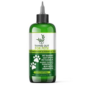 thyme out for pets (8oz) - natural dog and cat itch relief & skin treatment for itchy paws and ringworm - yeast infection, dandruff and hot spot spray for dogs - all natural, organic blend