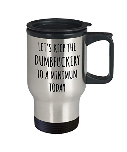 HollyWood & Twine Let's Keep The Dumbfuckery to a Minimum Today Mug Funny Office Stainless Steel Insulated Travel Coffee Cup for Work