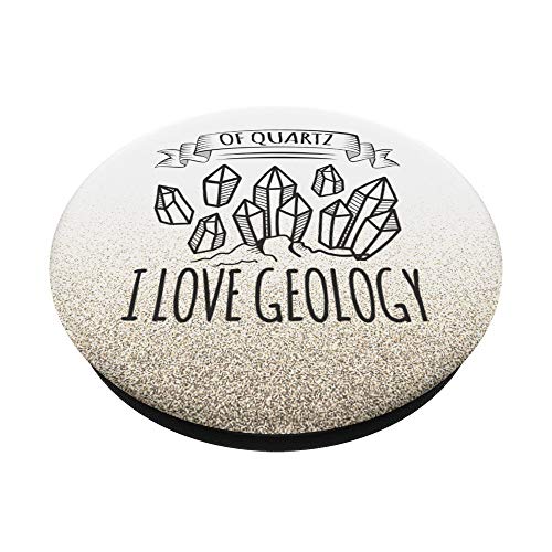 Of Quartz I Love Geology PopSockets PopGrip: Swappable Grip for Phones & Tablets