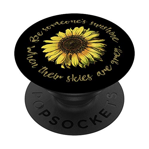 Be Someone's Sunshine When Their Skies Are Grey Sunflower PopSockets PopGrip: Swappable Grip for Phones & Tablets