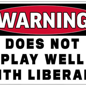 Rogue River Tactical Funny Republican Conservative Metal Tin Sign, 12x8 Inch, Wall Décor -Man Cave Bar Warning Does Not Play Well with Liberals