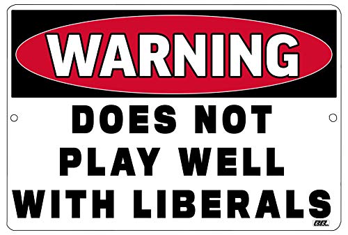 Rogue River Tactical Funny Republican Conservative Metal Tin Sign, 12x8 Inch, Wall Décor -Man Cave Bar Warning Does Not Play Well with Liberals