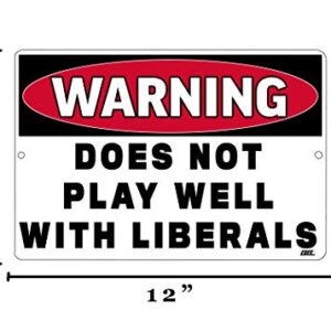 Rogue River Tactical Funny Republican Conservative Metal Tin Sign, 12x8 Inch, Wall Décor -Man Cave Bar Warning Does Not Play Well with Liberals