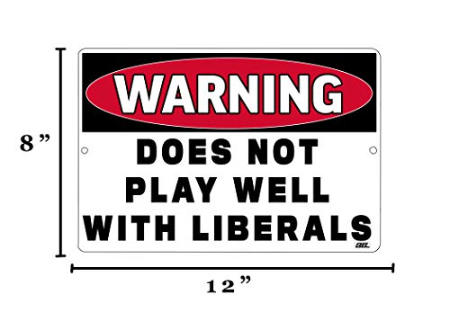 Rogue River Tactical Funny Republican Conservative Metal Tin Sign, 12x8 Inch, Wall Décor -Man Cave Bar Warning Does Not Play Well with Liberals