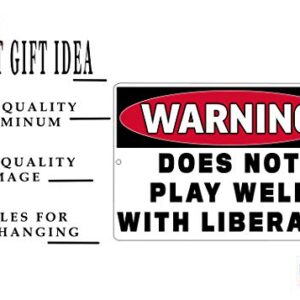 Rogue River Tactical Funny Republican Conservative Metal Tin Sign, 12x8 Inch, Wall Décor -Man Cave Bar Warning Does Not Play Well with Liberals