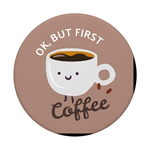 Cute Cup, Ok But First Coffee, Funny Coffee Mug Quote PopSockets PopGrip: Swappable Grip for Phones & Tablets