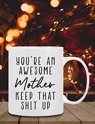 Gifts for Mom Coffee Mug 11 oz - You’re An Awesome MOTHER Keep That Up, Funny Coffee Mug from Daughter, Son, Husband to Wife, Family, Friends, First Moms, Mug in Decorative Gift Box with Foam