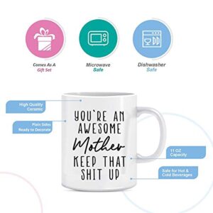 Gifts for Mom Coffee Mug 11 oz - You’re An Awesome MOTHER Keep That Up, Funny Coffee Mug from Daughter, Son, Husband to Wife, Family, Friends, First Moms, Mug in Decorative Gift Box with Foam