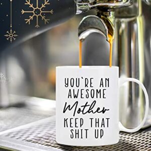 Gifts for Mom Coffee Mug 11 oz - You’re An Awesome MOTHER Keep That Up, Funny Coffee Mug from Daughter, Son, Husband to Wife, Family, Friends, First Moms, Mug in Decorative Gift Box with Foam