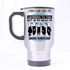 barbershop quartet coffee travel mug - in my head i'm singing barbershop - singer music mug14oz travel mug