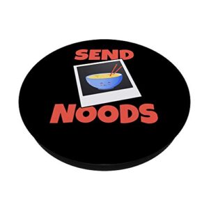 Send Noods Kawaii Ramen Noodle Photograph Picture PopSockets PopGrip: Swappable Grip for Phones & Tablets