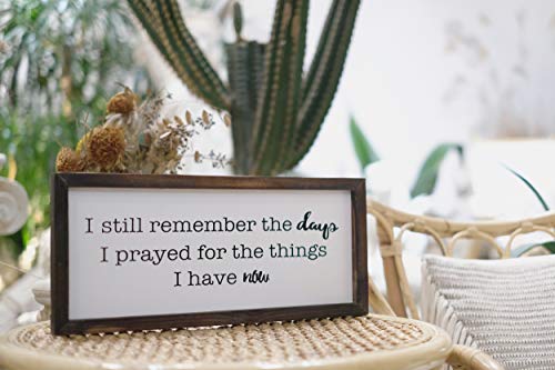 SIMPLY ANI I Still Remember The Days I Prayed for The Things I Have Now Rustic Wooden Signs | Prayer Sign | Farmhouse Wall Decor|Inspirational Wood Sign|Farmhouse Home Decor