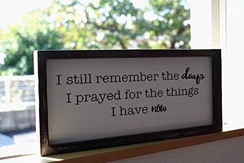 SIMPLY ANI I Still Remember The Days I Prayed for The Things I Have Now Rustic Wooden Signs | Prayer Sign | Farmhouse Wall Decor|Inspirational Wood Sign|Farmhouse Home Decor