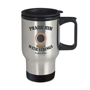 Cool Christian and Guitar Lover Cup - Praise Him with Strings - 14oz Coffee, Tea Travel Mug