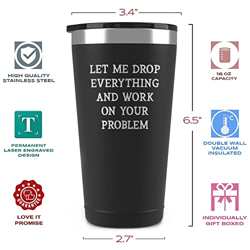 Funny Gifts for Men - Let Me Drop Everything - Stainless Steel Tumbler with Lid - Gag Gifts for Men Women Coworkers Boss - Mens Birthday Present Ideas - Unique Coffee Mug Tumbler for Men, Black 16 oz