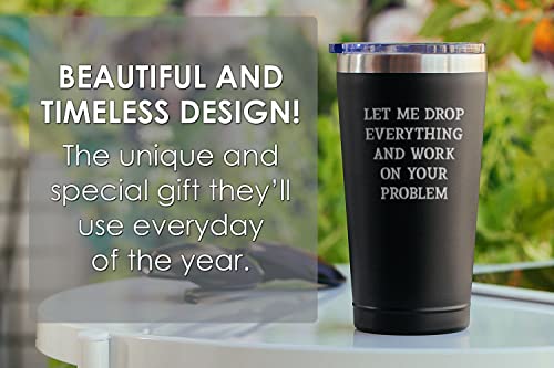 Funny Gifts for Men - Let Me Drop Everything - Stainless Steel Tumbler with Lid - Gag Gifts for Men Women Coworkers Boss - Mens Birthday Present Ideas - Unique Coffee Mug Tumbler for Men, Black 16 oz