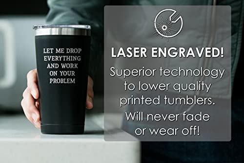 Funny Gifts for Men - Let Me Drop Everything - Stainless Steel Tumbler with Lid - Gag Gifts for Men Women Coworkers Boss - Mens Birthday Present Ideas - Unique Coffee Mug Tumbler for Men, Black 16 oz