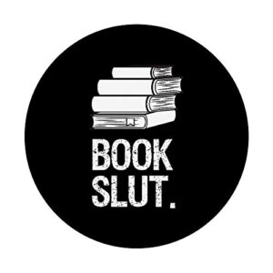 Book Slut Reading Gift - Love Books For Library Bookworm PopSockets Grip and Stand for Phones and Tablets