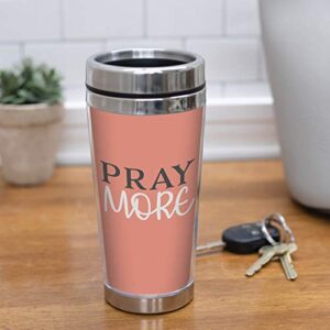 Pray More Worry Less Stainless Steel 16 oz Travel Mug with Lid