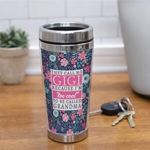 Gigi Too Cool to be Called Grandma Stainless Steel 16 oz Travel Mug with Lid