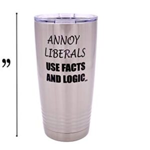 Funny Annoy Liberals Use Facts and Logic 20 Ounce Large Stainless Steel Travel Tumbler Mug Cup Gift For Conservative Or Republican Political Novelty