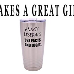 Funny Annoy Liberals Use Facts and Logic 20 Ounce Large Stainless Steel Travel Tumbler Mug Cup Gift For Conservative Or Republican Political Novelty