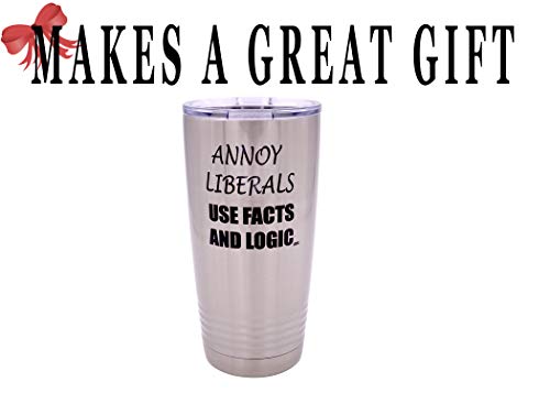 Funny Annoy Liberals Use Facts and Logic 20 Ounce Large Stainless Steel Travel Tumbler Mug Cup Gift For Conservative Or Republican Political Novelty