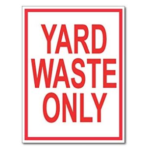 Yard Waste Only Sticker Decal Sign for Garbage Cans and Containers - 6 Inches x 8 Inches (1 Piece)