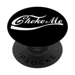 choke me design - bondage choker gift dominatrix bdsm tee popsockets popgrip: swappable grip for phones & tablets