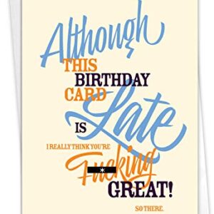 NobleWorks - 1 Funny Birthday Greeting Card - Sassy Bday Card, Stationery Humor - Late Card C7348BEG