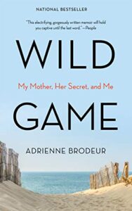 wild game: my mother, her secret, and me