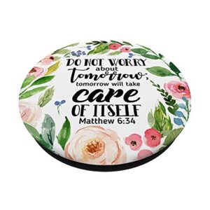 Matthew 6:34 Bible Verse & Flowers on Black Base PDTF0016 PopSockets PopGrip: Swappable Grip for Phones & Tablets