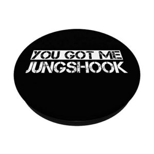 You Got Me Jungshook Design Perfect K- pop Korean PopSockets PopGrip: Swappable Grip for Phones & Tablets