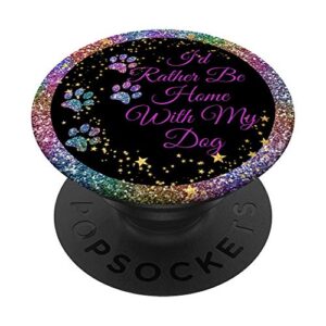 rainbow paw print | i'd rather be home with my dog popsockets swappable popgrip