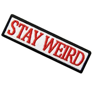 Stay Weird Patch Embroidered Funny Badge Biker Applique Iron On Sew On Emblem