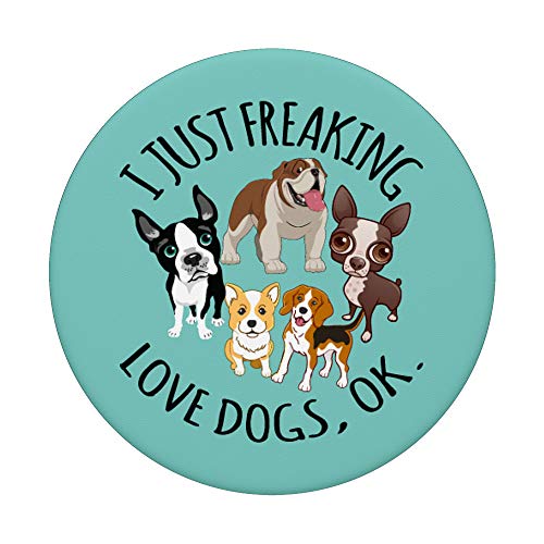 Cute funny dog lover gift - I just freaking love dogs ok PopSockets PopGrip: Swappable Grip for Phones & Tablets