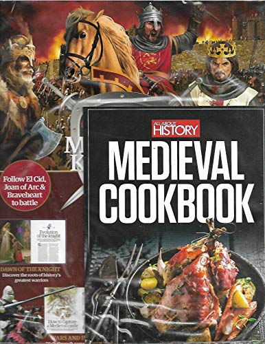 ALL ABOUT HISTORY BOOK OF MEDIEVAL KNIGHT MAGAZINE #1 2018, W/MEDIEVAL COOKBOOK.