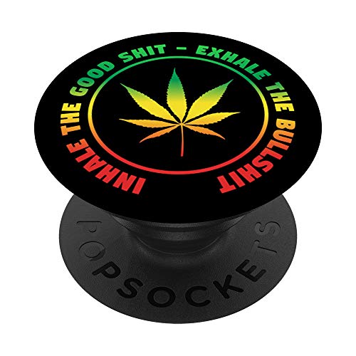 Inhale The Good Shit Exhale The Bullshit Weed Marijuana PopSockets PopGrip: Swappable Grip for Phones & Tablets