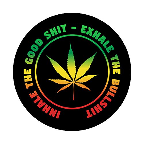 Inhale The Good Shit Exhale The Bullshit Weed Marijuana PopSockets PopGrip: Swappable Grip for Phones & Tablets