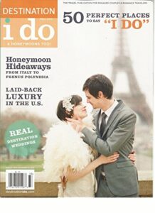 destination ido & honeymoon too ! fall, 2013 (50 perfect places to say" i do