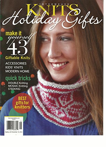 INTERWEAVE KNITS, HOLIDAY GIFTS, HOLIDAY, 2012(MAKE IT YOURSELF 43 GIFTABLE KNIT