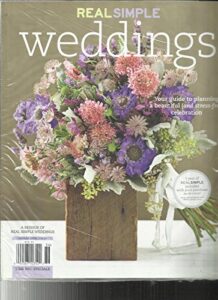 real simple, weddings your guide to planning a beautiful & stress -free celebra